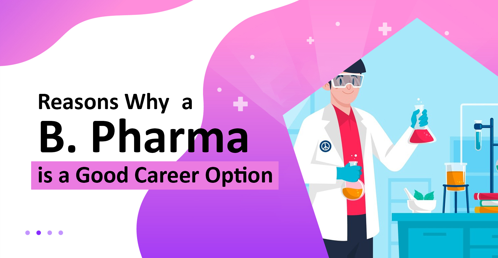 Reasons Why a B. Pharma is a Good Career Option